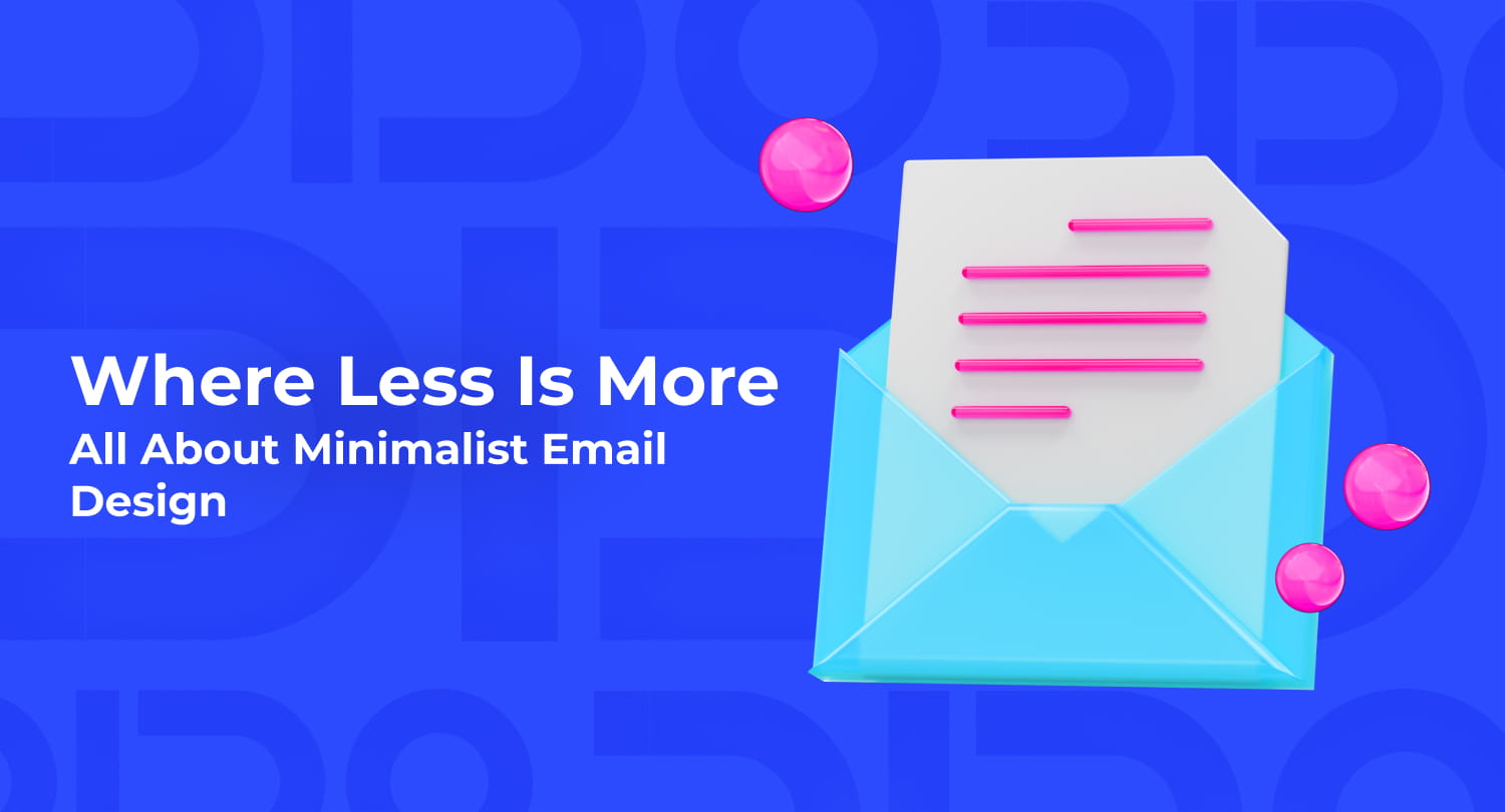 All About Minimalist Email Design - DIDO Agency